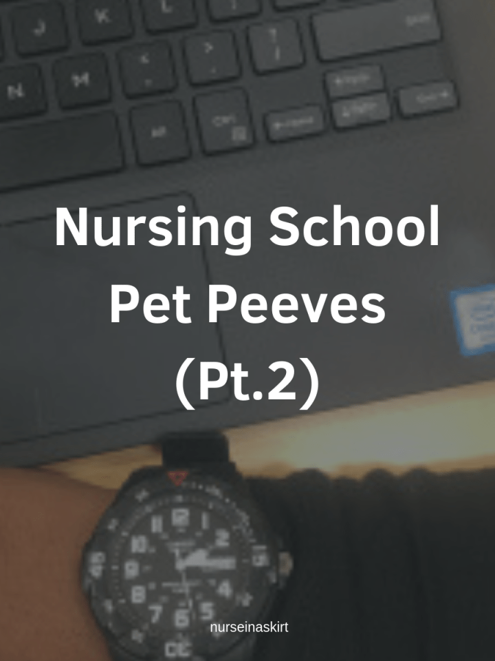 3 More Nursing School Pet Peeves – NURSE ANNA